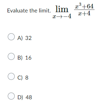 Solved Evaluate the limit. limx→−4x+4x3+64 A) 32 B) 16 C) 8 | Chegg.com