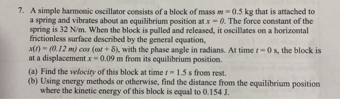 Solved 7. A simple harmonic oscillator consists of a block | Chegg.com