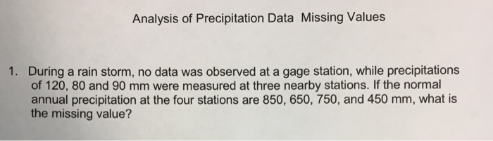 Solved Analysis of Precipitation Data Missing Values 1. | Chegg.com
