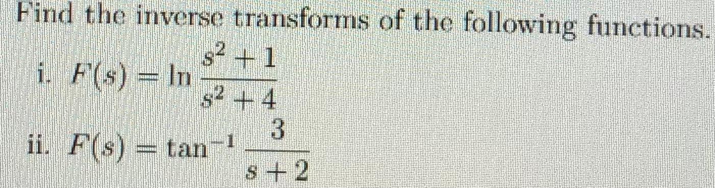 Solved Find the inverse transforms of the following | Chegg.com