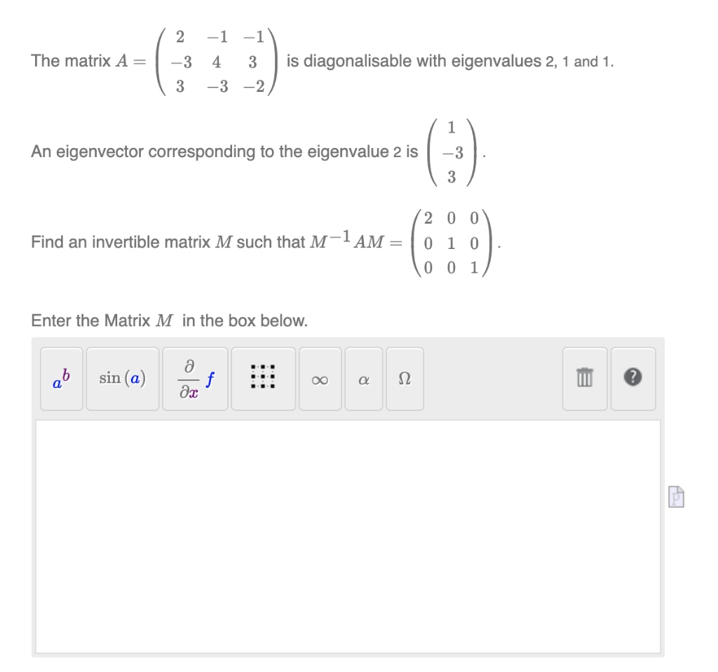 Solved 2. -1 -1 The matrix A= 4 3 is diagonalisable with | Chegg.com
