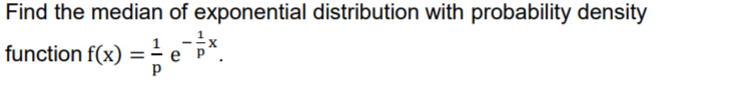 Solved Find the median of exponential distribution with | Chegg.com