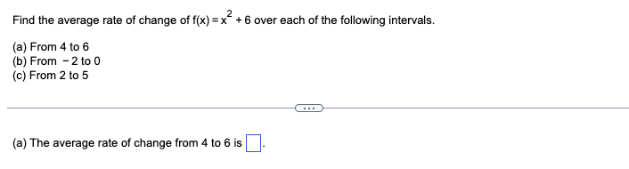 Solved Find the average rate of change of f(x)=x2+6 over | Chegg.com