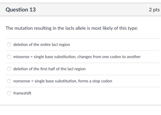 Question 13 2 pts The mutation resulting in the lacls | Chegg.com