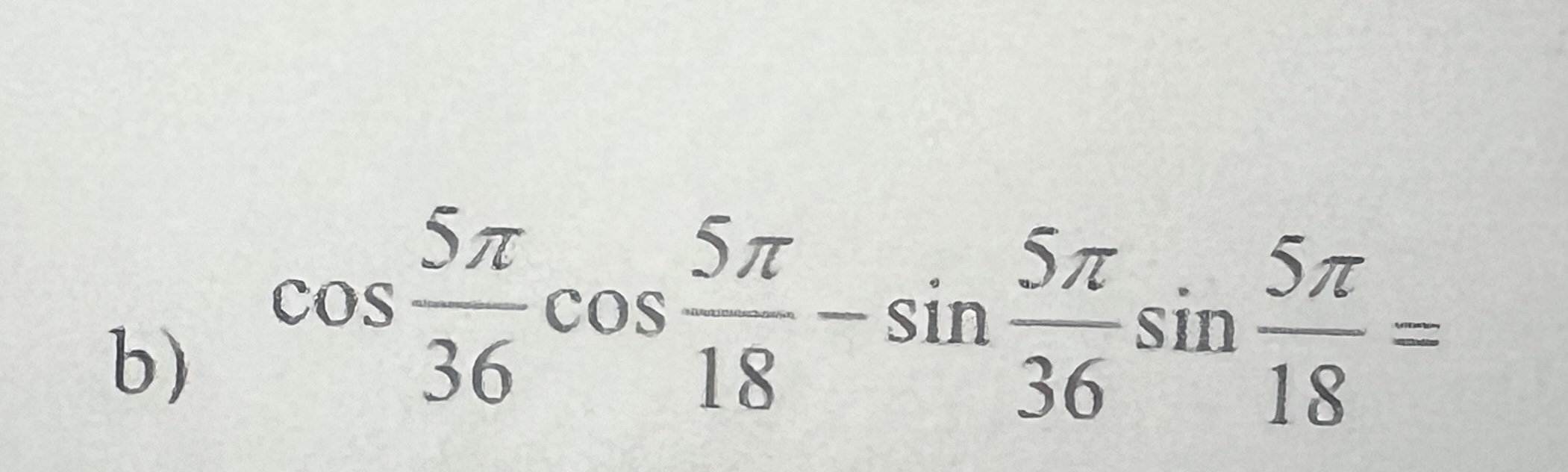 Solved b) cos365πcos185π−sin365πsin185π= | Chegg.com