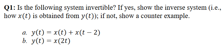 Solved Q1: Is the following system invertible? If yes, show | Chegg.com
