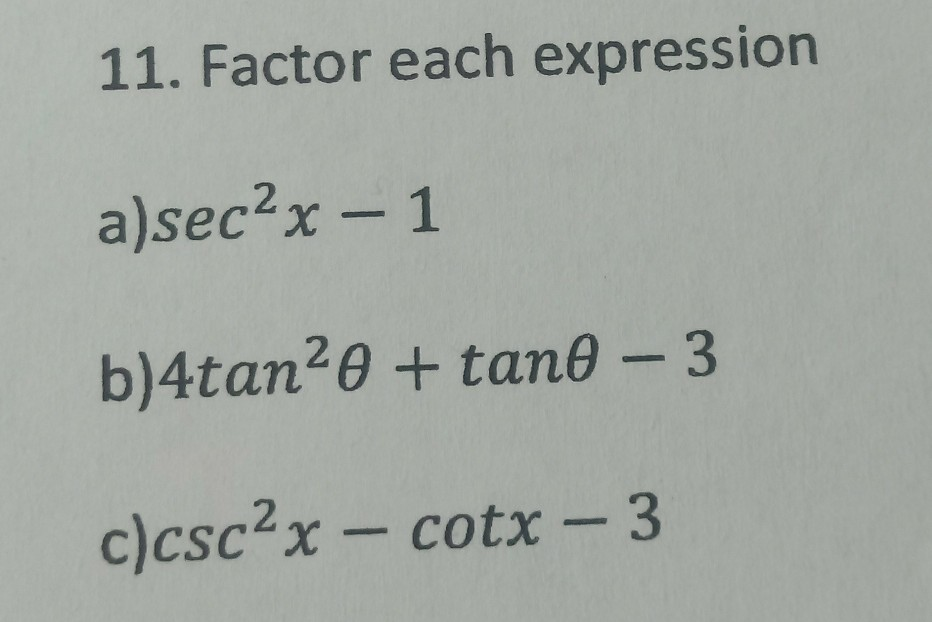 Solved 11. Factor each expression a)sec2x - 1 b)4tan20 +tane | Chegg.com