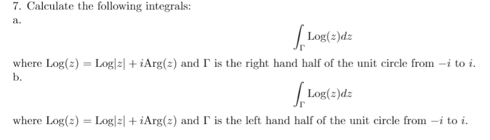Solved 7. Calculate the following integrals: a. | Log(z)dz | Chegg.com