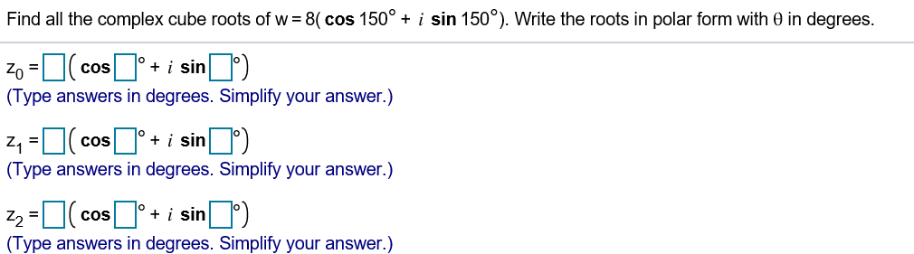 Solved Find all the complex cube roots of w-8( cos 150° + i | Chegg.com