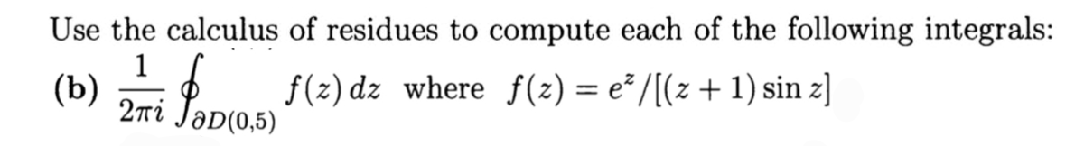 Solved Use the calculus of residues to compute each of the | Chegg.com