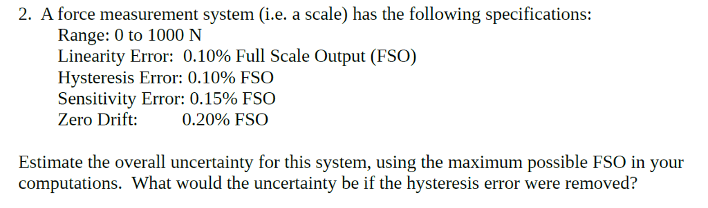 Solved 2. A force measurement system (i.e. a scale) has the | Chegg.com
