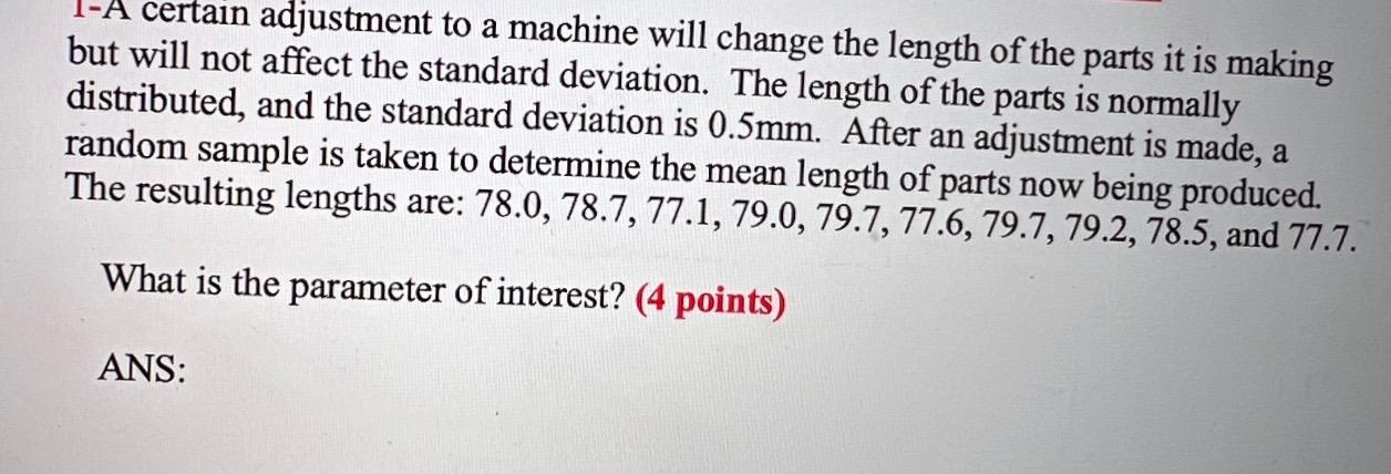 Solved 1-A certain adjustment to a machine will change the | Chegg.com