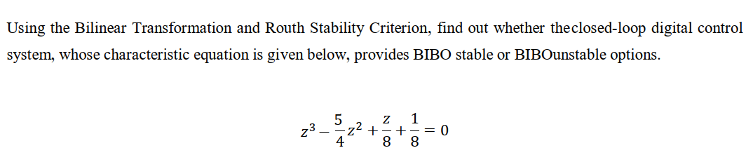 Solved Using the Bilinear Transformation and Routh Stability | Chegg.com