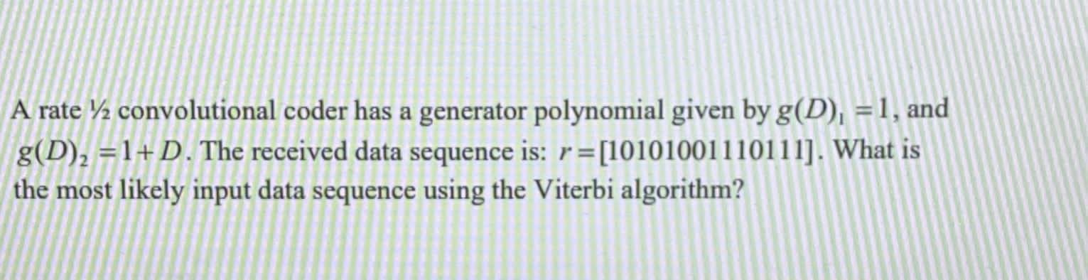 Solved A Rate Convolutional Coder Has A Generator