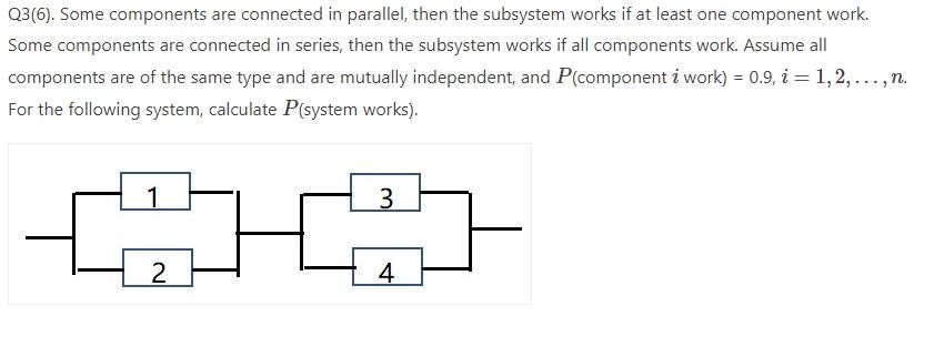 Solved Q3(6). Some components are connected in parallel, | Chegg.com