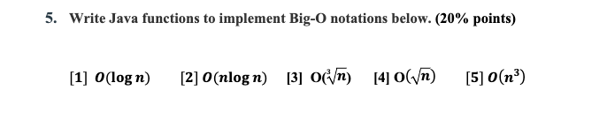 Solved 5 Write Java Functions To Implement Big O Notations 5288