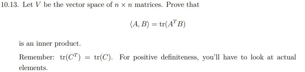 Solved 10.13. Let V be the vector space of n x n matrices. | Chegg.com