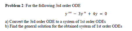 Solved Problem 2: For the following 3rd order ODE a) Convert | Chegg.com
