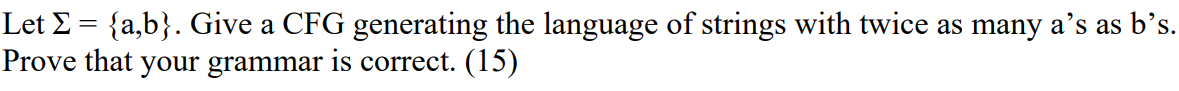 Solved = Let S = {a,b}. Give a CFG generating the language | Chegg.com