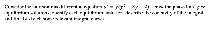 Solved Consider the autonomous differential equation | Chegg.com