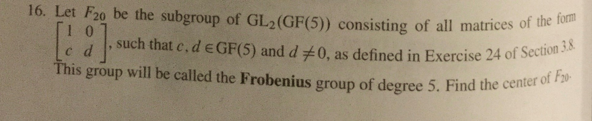 Solved 16. Let F2o be the subgroup of GL2(GF(5)) consisting | Chegg.com