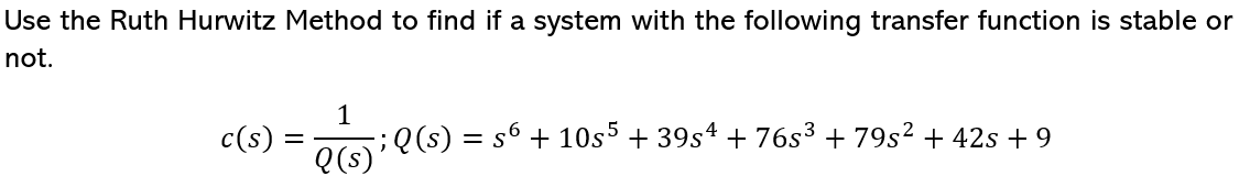 Solved Use the Ruth Hurwitz Method to find if a system with | Chegg.com