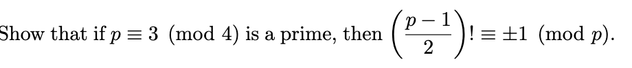 Solved 1 Show that if p = 3 (mod 4) is a prime, then (27-)! | Chegg.com