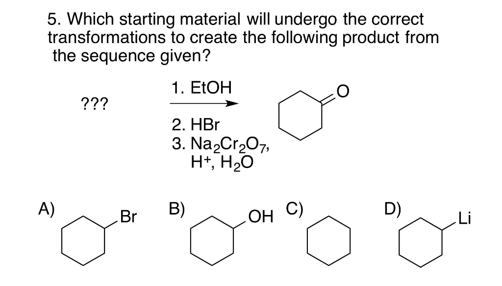Solved 5. Which starting material will undergo the correct | Chegg.com