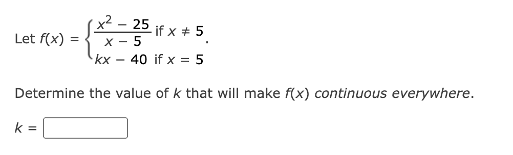 Solved Let f(x) = x2 – 25 if x # 5 x - 5 kx 40 if x = 5 | Chegg.com