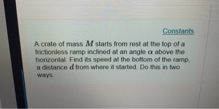 Solved Constants A crate of mass M starts from rest at the | Chegg.com