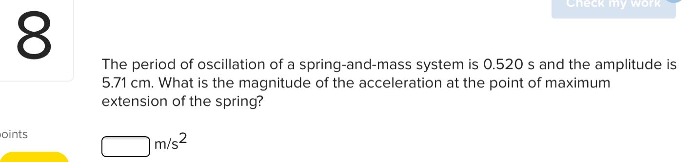 Solved eck my work 8 The period of oscillation of a | Chegg.com