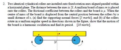 Solved 2. Two identical cylindrical rollers are installed | Chegg.com