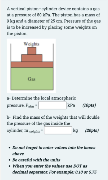 Solved A vertical piston-cylinder device contains a gas at a | Chegg.com