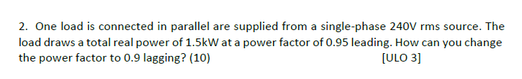 Solved 2. One load is connected in parallel are supplied | Chegg.com