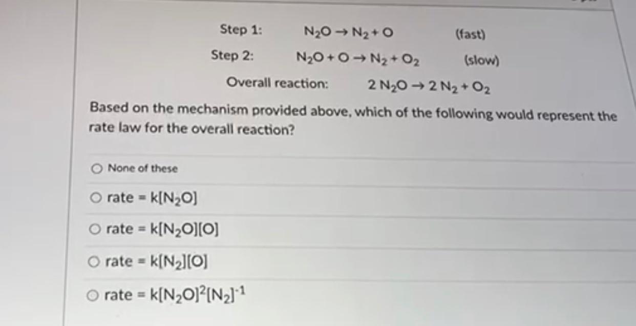 Solved Step 1: N20 N2+O (fast) Step 2: N20 + N2 + O2 (slow) | Chegg.com