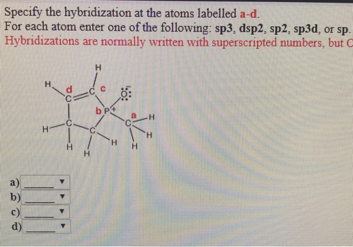 Solved Specify the hybridization at the atoms labelled a-d. | Chegg.com