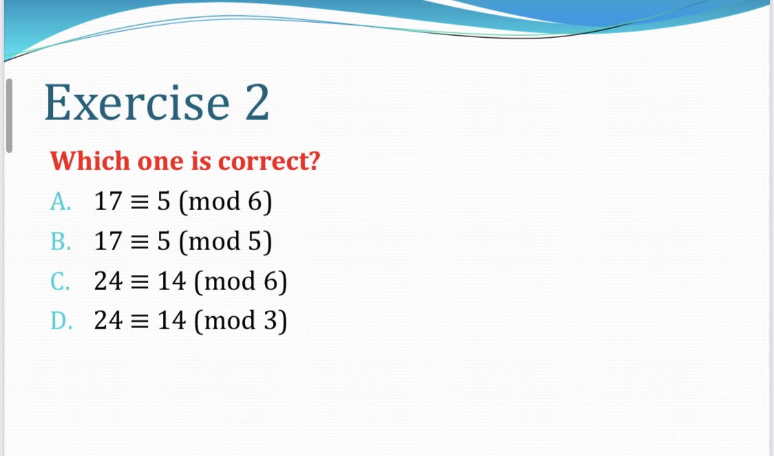 Solved Which one is correct? A. 17≡5(mod6) B. 17≡5(mod5) C. | Chegg.com