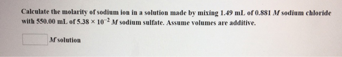 Solved Calculate the molarity of sodium ion in a solution | Chegg.com