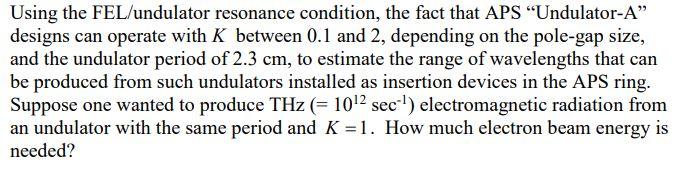 Using the FEL/undulator resonance condition, the fact | Chegg.com