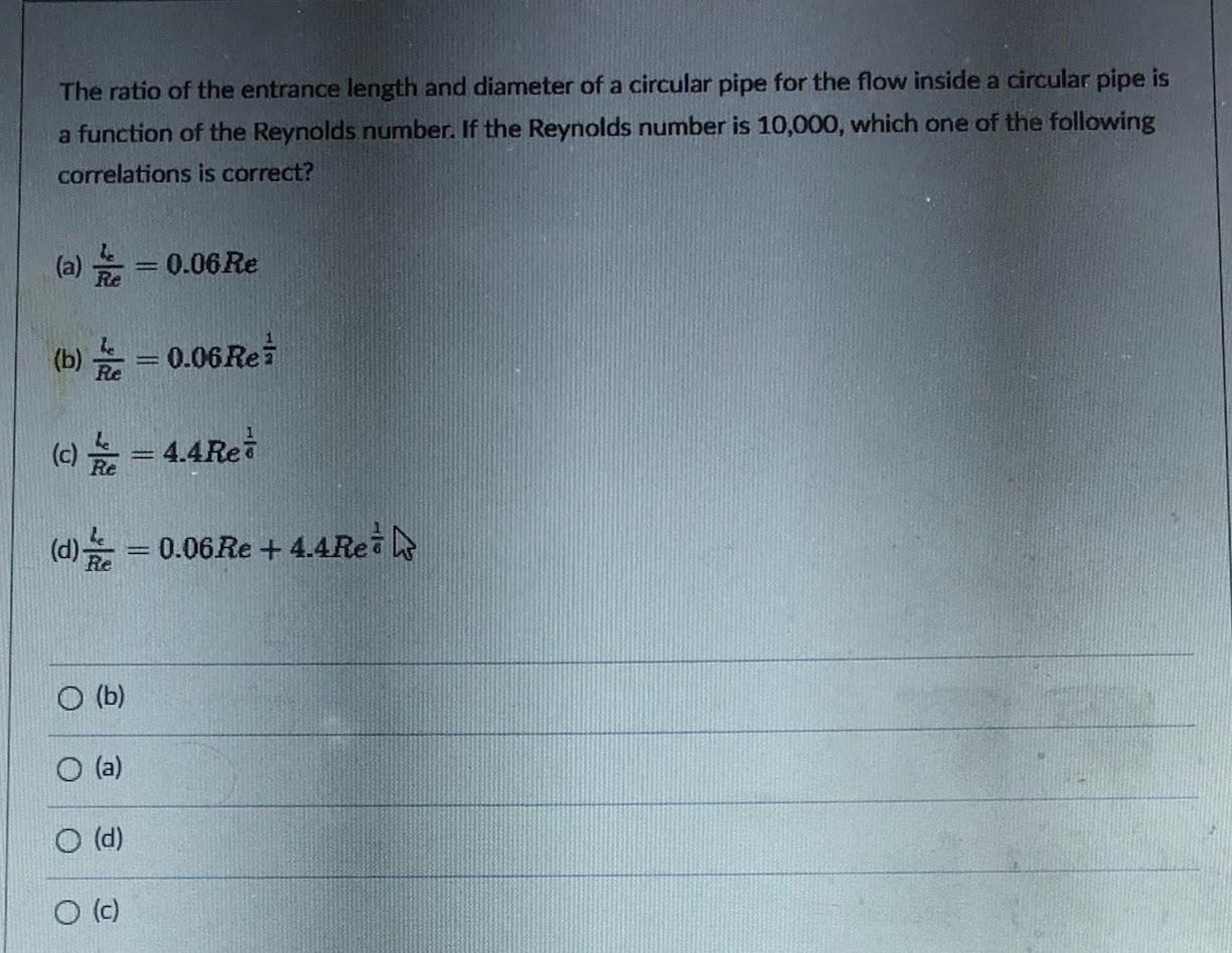 Solved The ratio of the entrance length and diameter of a | Chegg.com