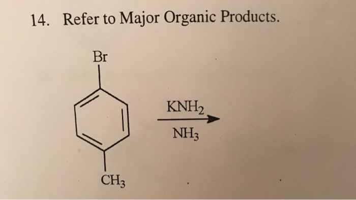 Solved 14. Refer to Major Organic Products. Br KNH2 NH3 CH3 | Chegg.com