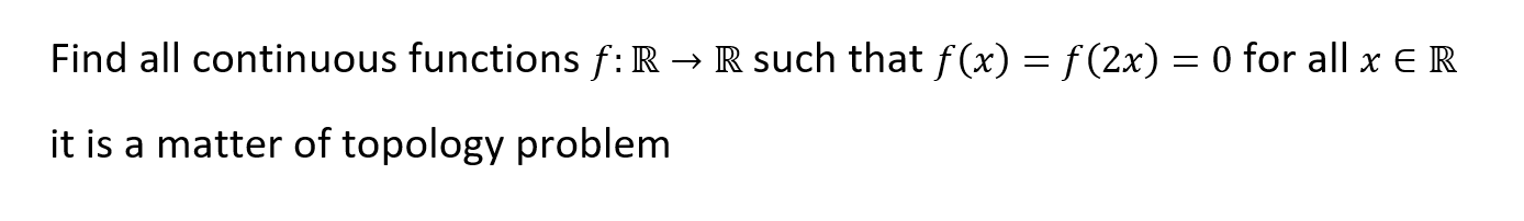 Solved Find all continuous functions f: R → R such that f(x) | Chegg.com