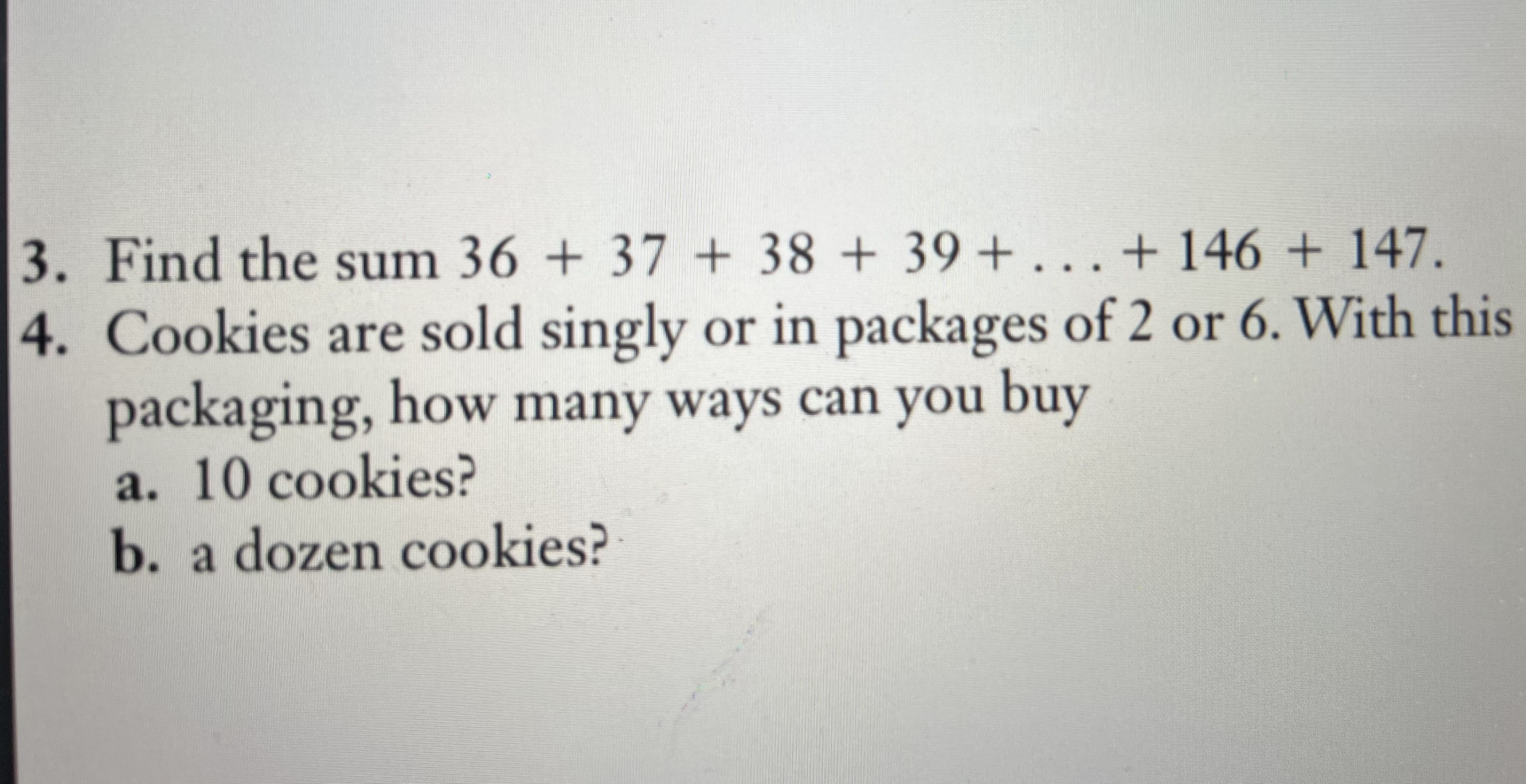 Solved 3. Find the sum 36+37+38+39+…+146+147 4. Cookies are | Chegg.com