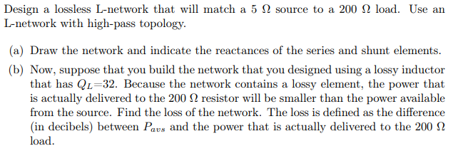 Solved Design a lossless L-network that will match a 5Ω | Chegg.com