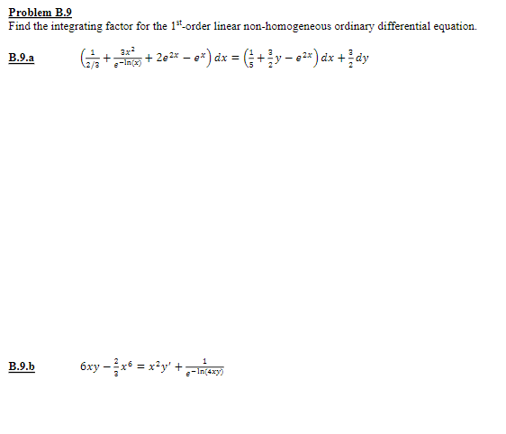 Solved Problem B. 9Find the integrating factor for the | Chegg.com Solved Problem B. 9Find the integrating factor for the | Chegg.com
