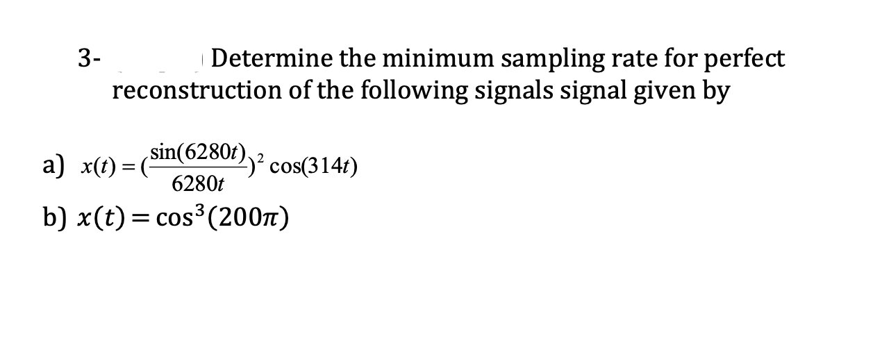 Solved 3- Determine the minimum sampling rate for perfect | Chegg.com