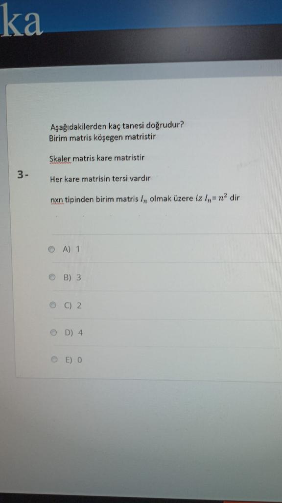 Solved Aşağıdakilerden kaç tanesi doğrudur? Birim matris | Chegg.com