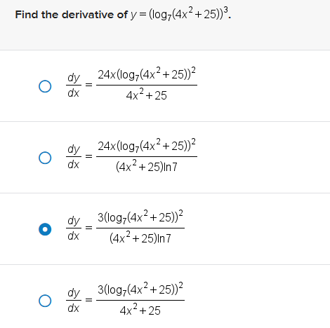 Solved derivative of y=(log7(4x2+25))3 | Chegg.com