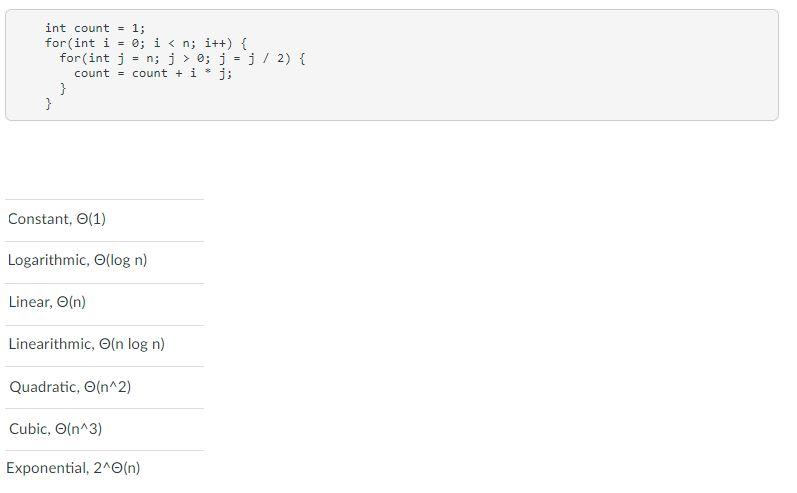 Solved int count = 1; for(int i = 0; i 0; j = j / 2) { count | Chegg.com