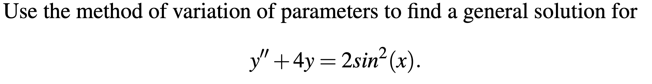 Solved Use the method of variation of parameters to find a | Chegg.com
